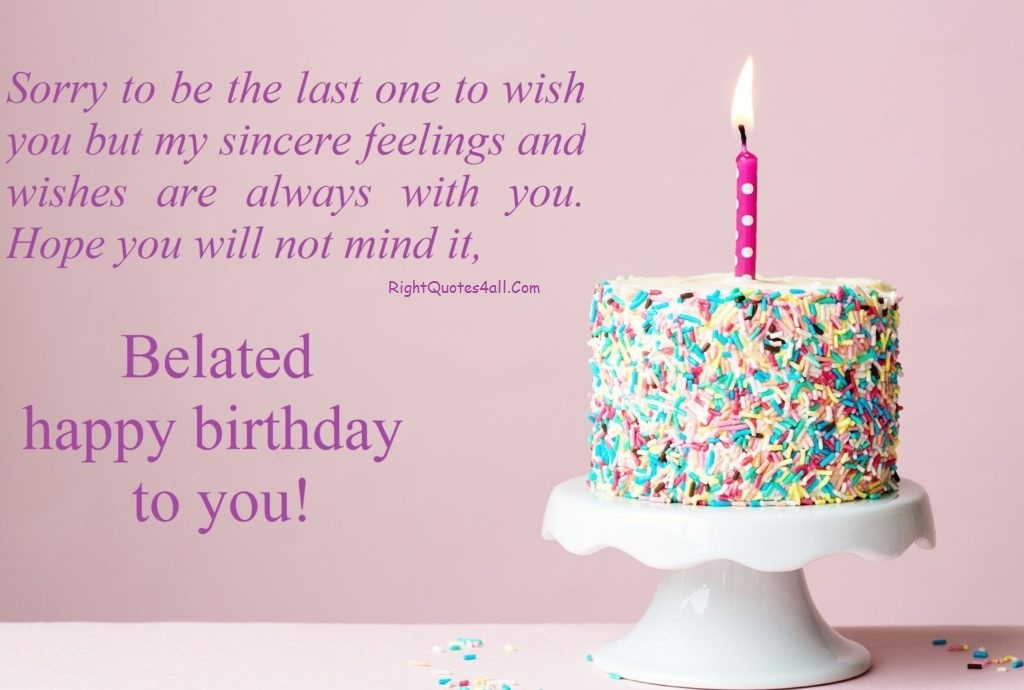 Belated Happy Birthday Quotes Belated Birthday Wishes And Messages Belated Happy Birthday Quotes Belated Birthday Wishes And Messages
